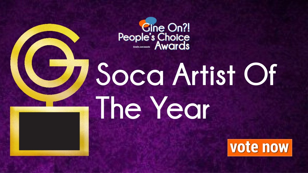 Soca Artist Of The Year - Gine On?! - Bajan Arts and Culture